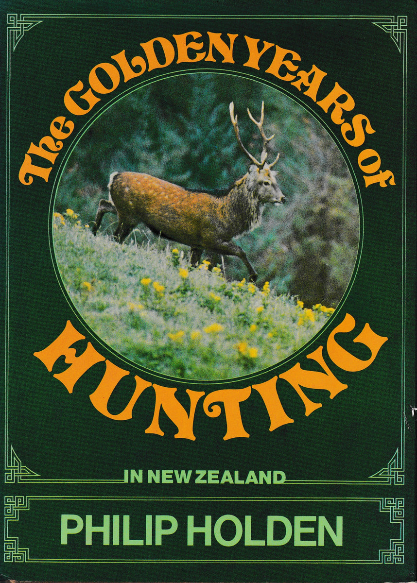 The Golden Years of Hunting | Philip Holden | Second Hand book – NZ ...