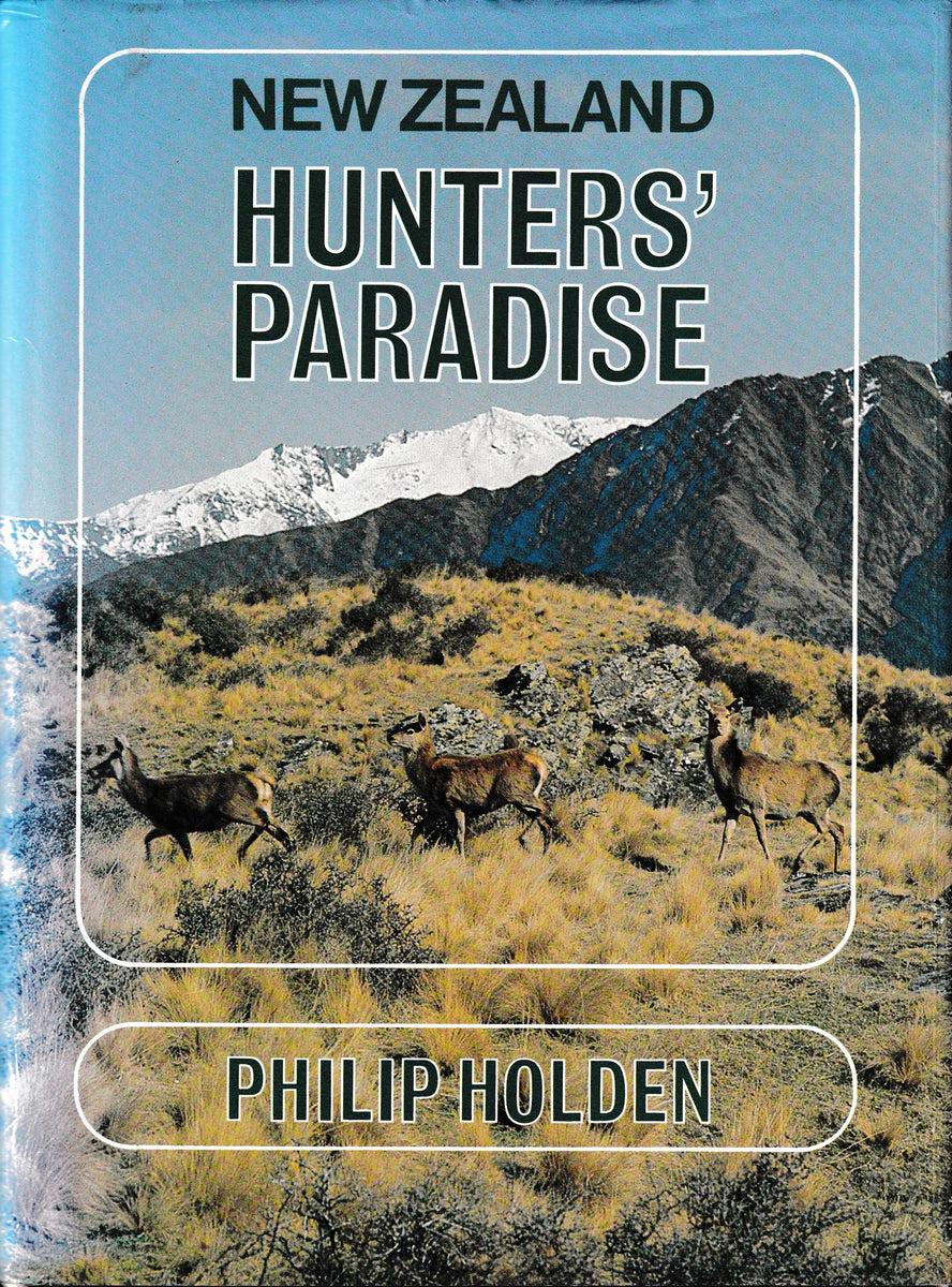 New Zealand Hunter’s Paradise | Philip Holden – NZ Deerstalkers Online Shop