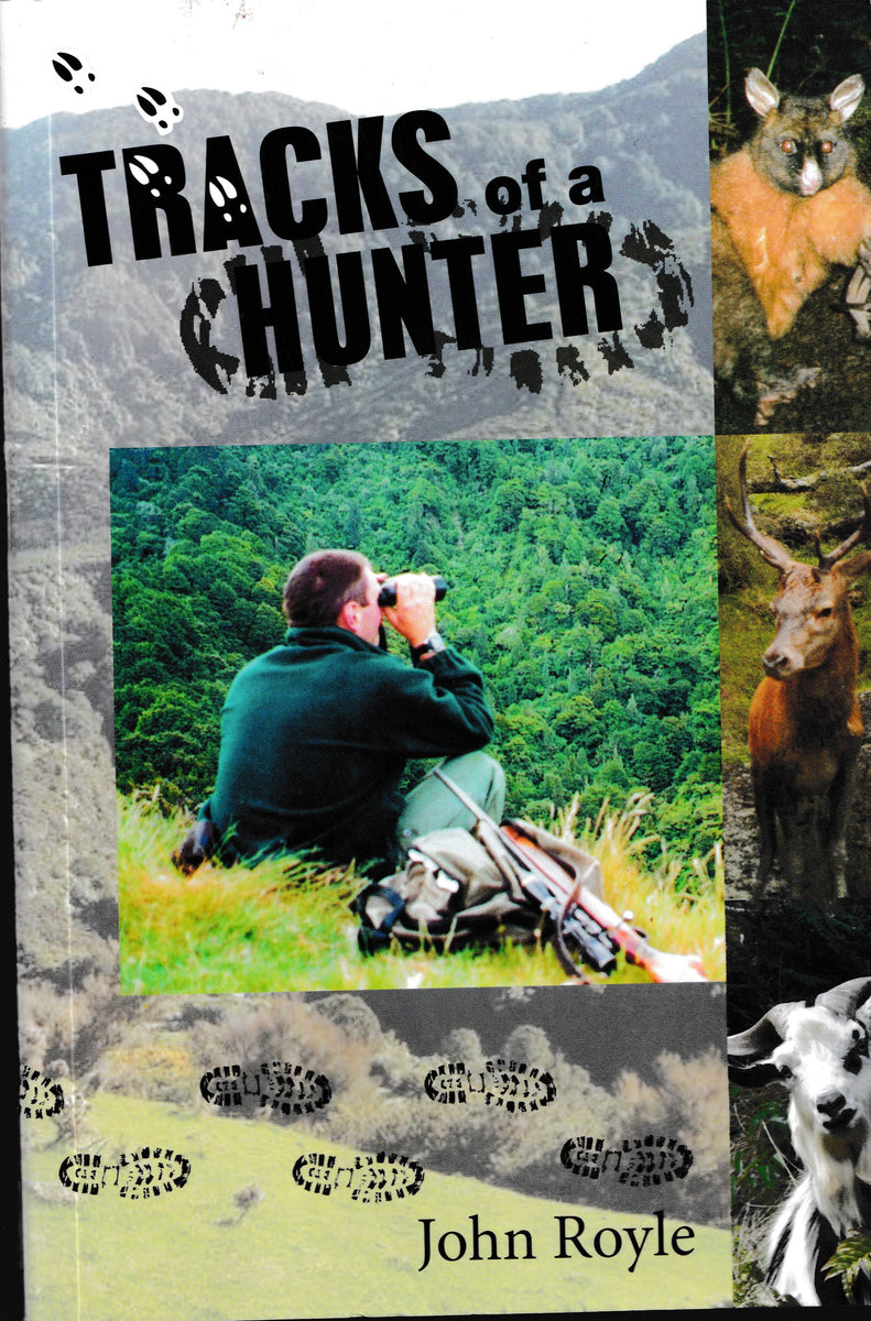Tracks of a Hunter | John Royle (Second Hand) – NZ Deerstalkers Online Shop