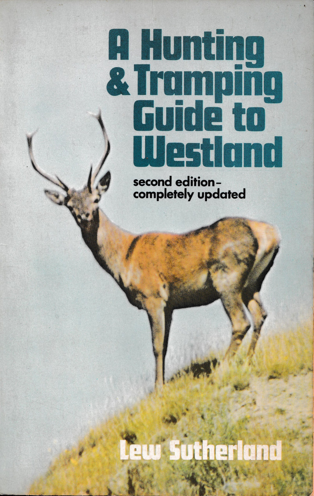 A Hunting And Tramping Guide To Westland | Lew Sutherland – NZ ...